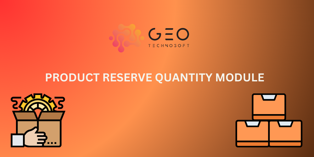 PRODUCT RESERVE QUANTITY MODULE | GeoTechnoSoft
